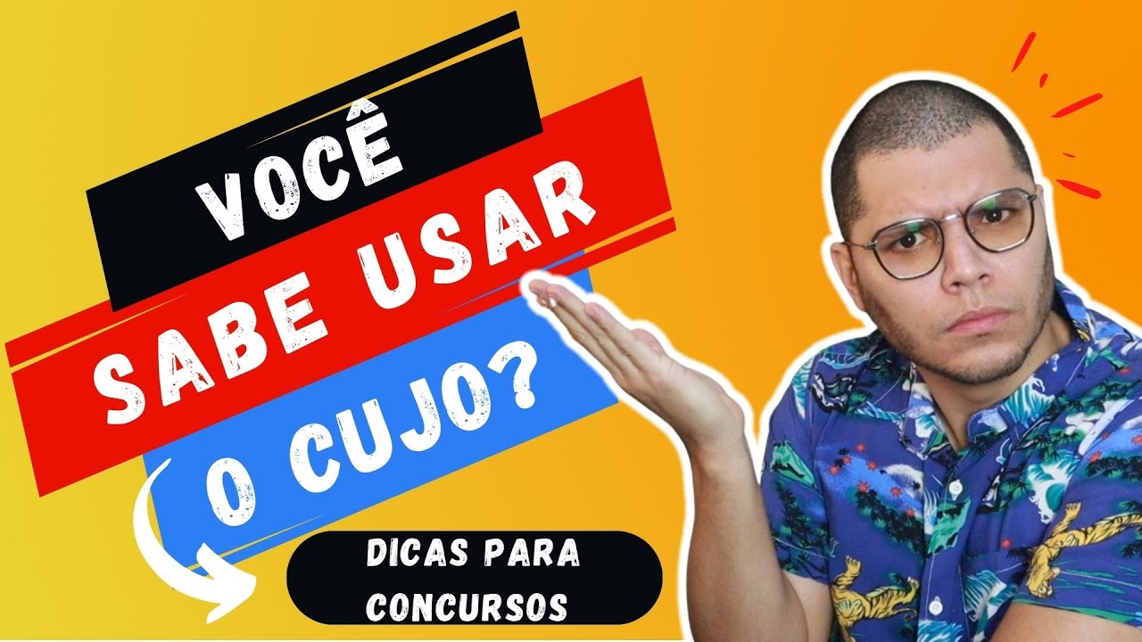 ENTENDA DE UMA VEZ QUANDO E COMO USAR O "CUJO" E SUAS VARIAÇÕES! - YouTube