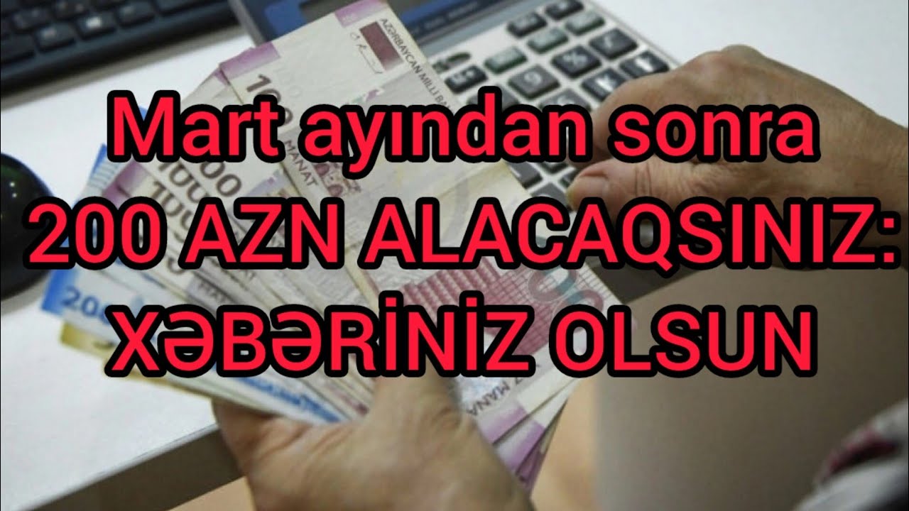 Mart ayından sonra 200 AZN ALACAQSINIZ: XƏBƏRİNİZ OLSUN - YouTube