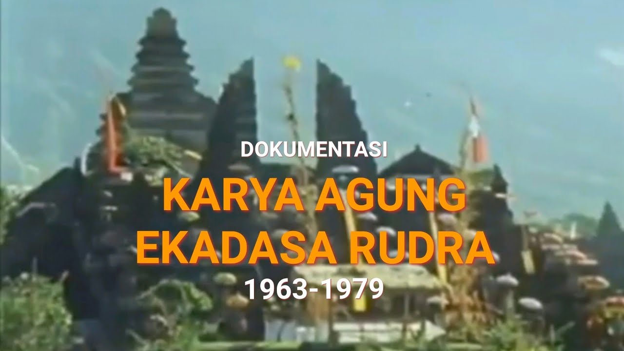 Karya Agung Eka Dasa Rudra Pura Besakih | Dalam Bayang Bayang Letusan ...