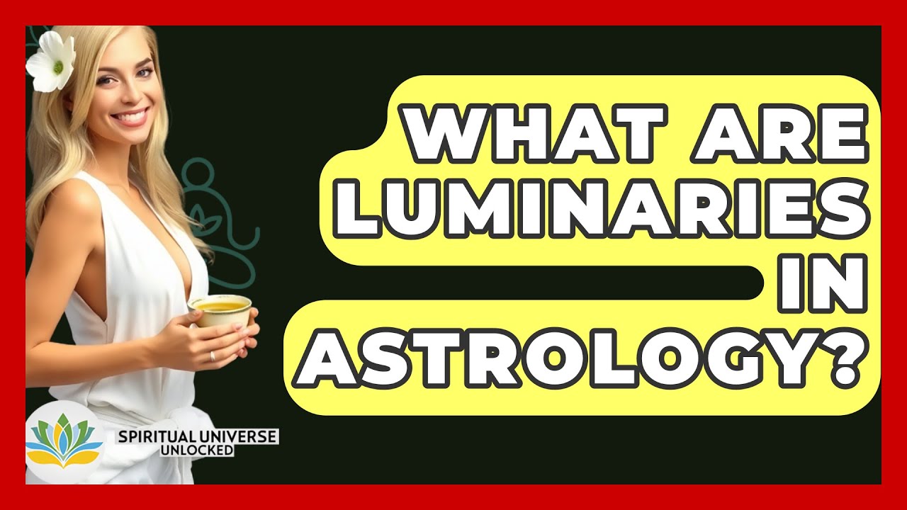 What Are Luminaries In Astrology? - Spiritual Universe Unlocked - YouTube