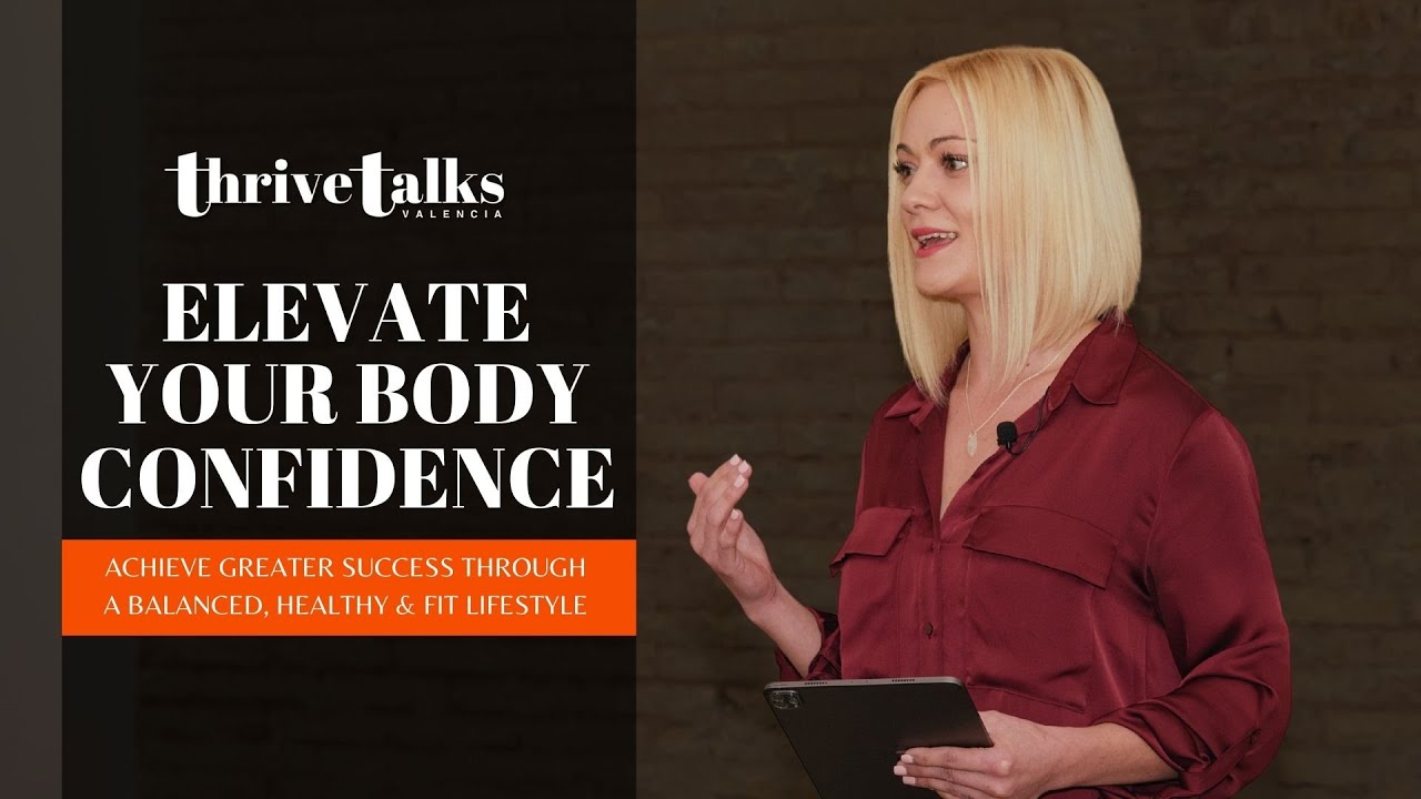 Elevate Your Body Confidence, Achieve Greater Success | Kristen Elizabeth | Thrive Talks ...