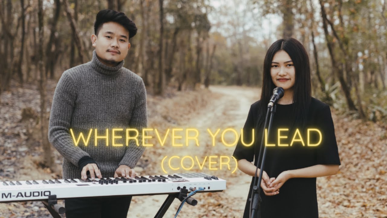 Wherever You Lead (Cover) - Alovili Sumi & Achu Seb - YouTube