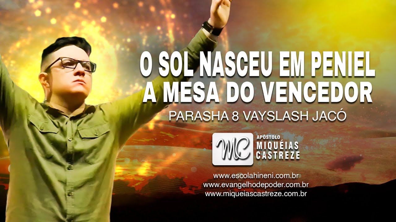 O SOL NASCEU EM PENIEL / A MESA DO VENCEDOR / PARASHA 8 VAYSLASH / JACÓ ...