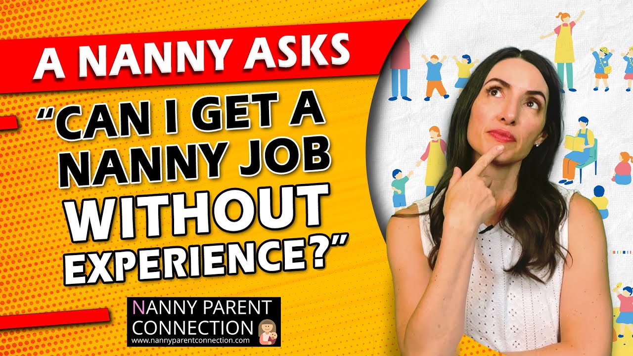 I Don't Have Experience. Can I Work As A Nanny? | Q&A - YouTube