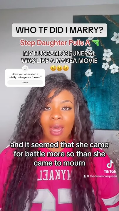 My Husband’s Funeral Was Like A Madea Movie PART 6 MY STEP DAUGHTER WANTS TO FIGHT - YouTube