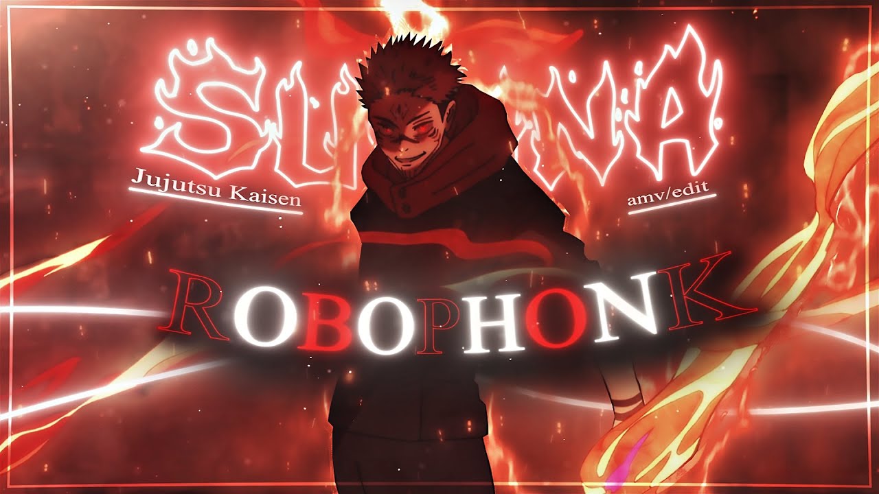 「ROBOPHONK」Jujutsu Kaisen - Sukuna [Edit/AMV] ! - YouTube