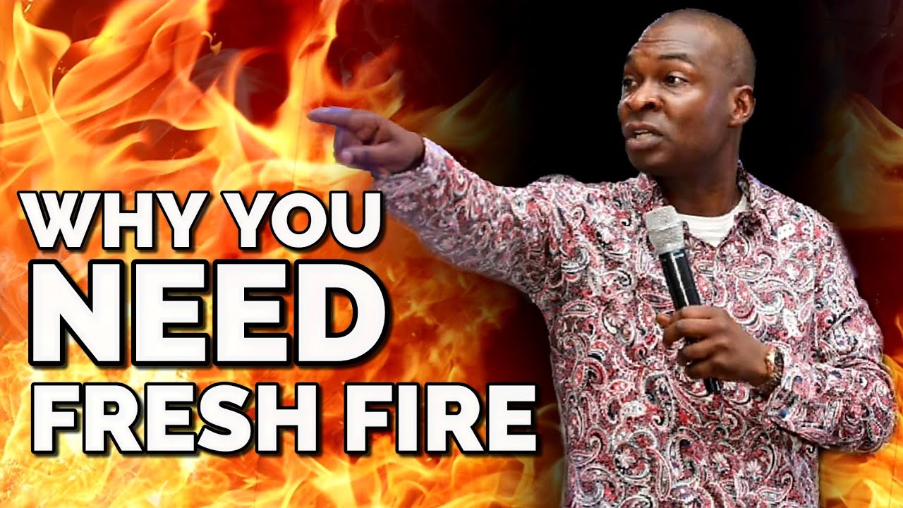 THIS IS THE REASON WHY YOU MUST RECEIVE FRESH FIRE|APOSTLE JOSHUA ...