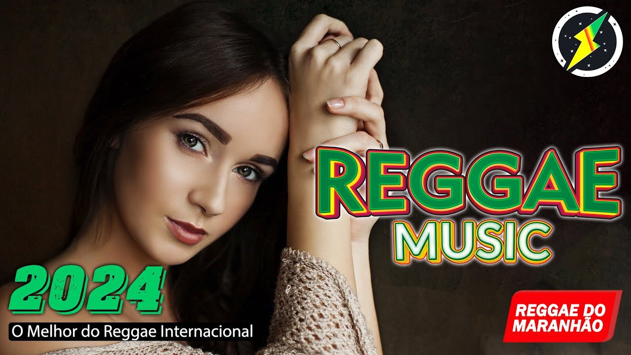 REGGAE DO MARANHÃO 2024 ♫ Seleção Top Melhores Reggae Internacional ...