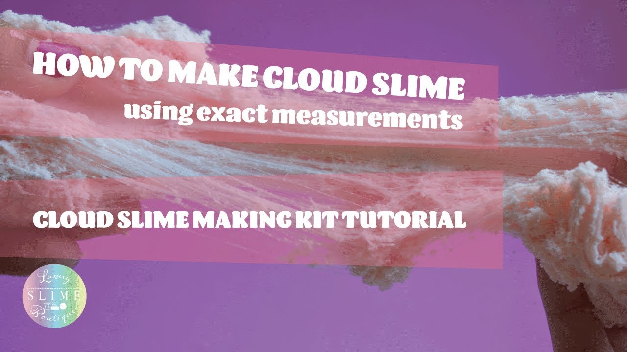 CLOUD SLIME TUTORIAL // EXACT MEASUREMENTS // CLOUD SLIME KIT // ASMR ...