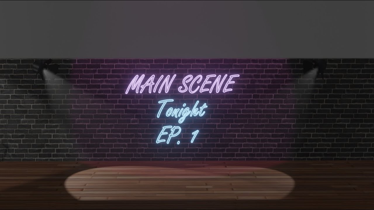 MAIN SCENE TONIGHT | EP. 1 - YouTube