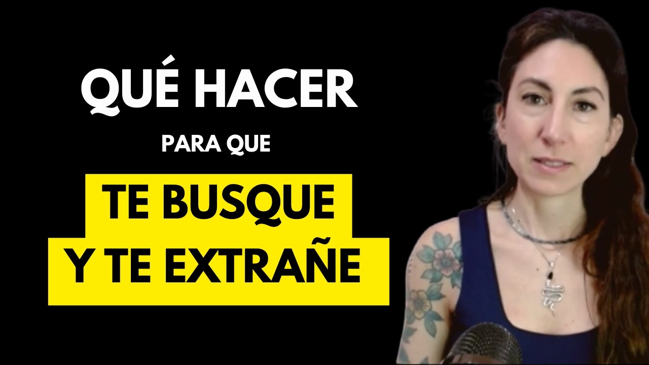 Como hacer que te Busque y te Extrañe | Cambia a tu favor cualquier ...
