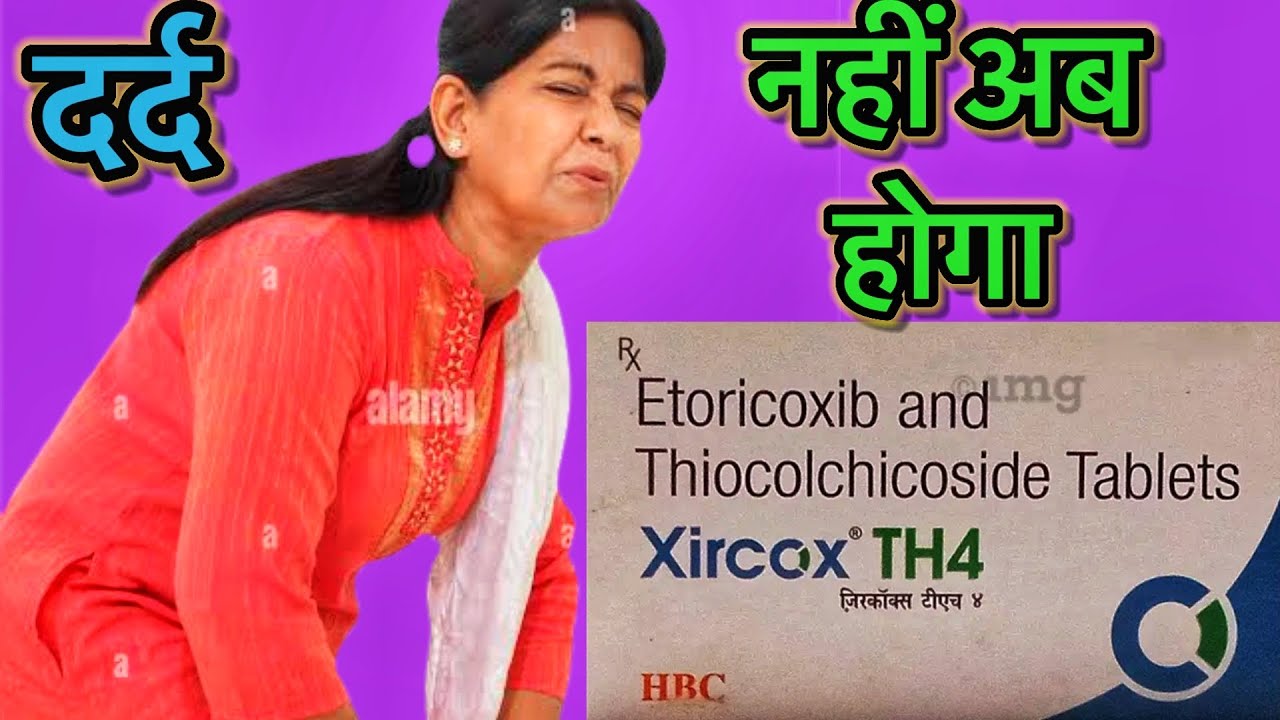 Xircox TH4 Tablet | Etoricoxib 60mg | Thiocolchicoside 4mg | सभी तरह के ...