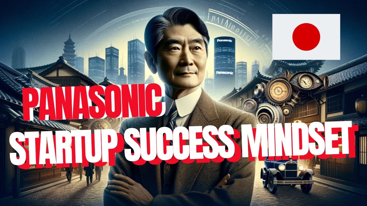 The Visionary’s Blueprint: Unlocking Startup Success with Konosuke Matsushita【Panasonic Founder ...