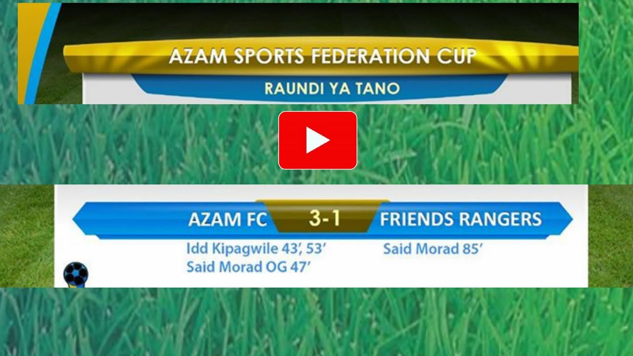 Matokeo ya Azam na Ratiba ya Azam sports Federation Cup - YouTube
