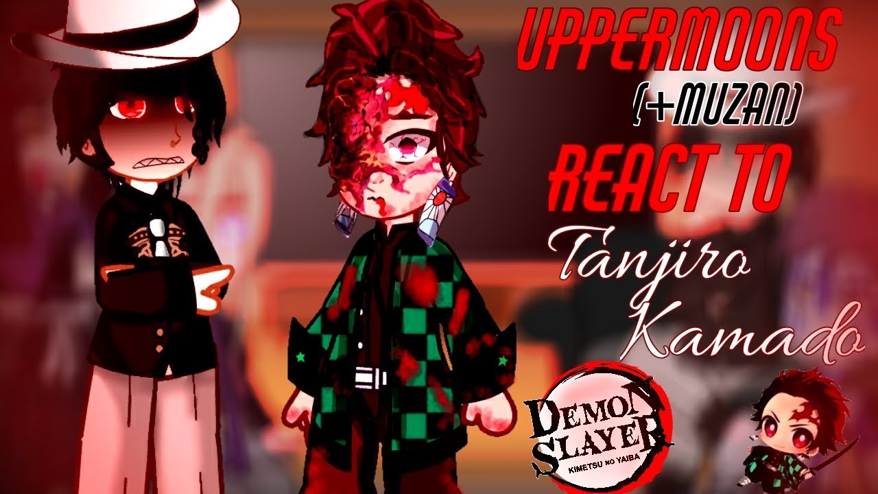 || Uppermoons (+Muzan) React To Tanjiro Kamado || Gacha Club ...