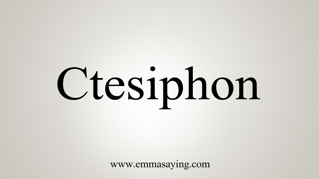 How To Say Ctesiphon - YouTube