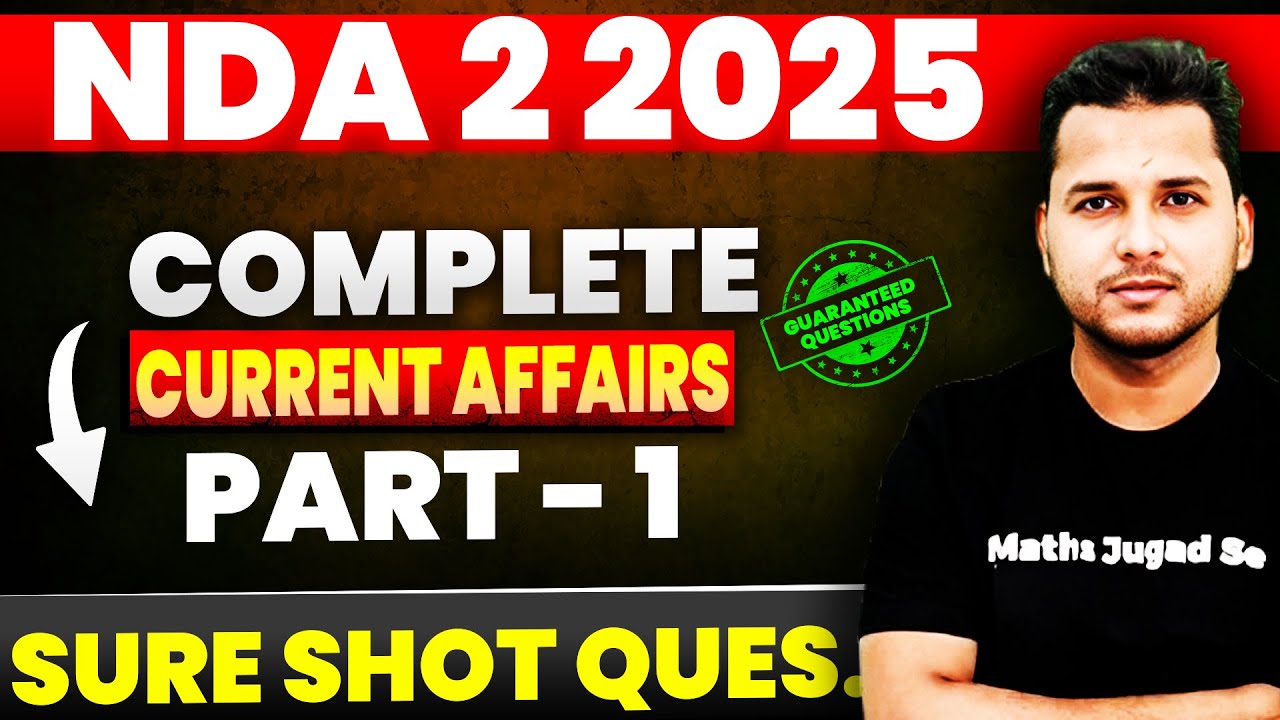 Complete Current Affairs For NDA (2) 2025| Most Important Topic Of ...