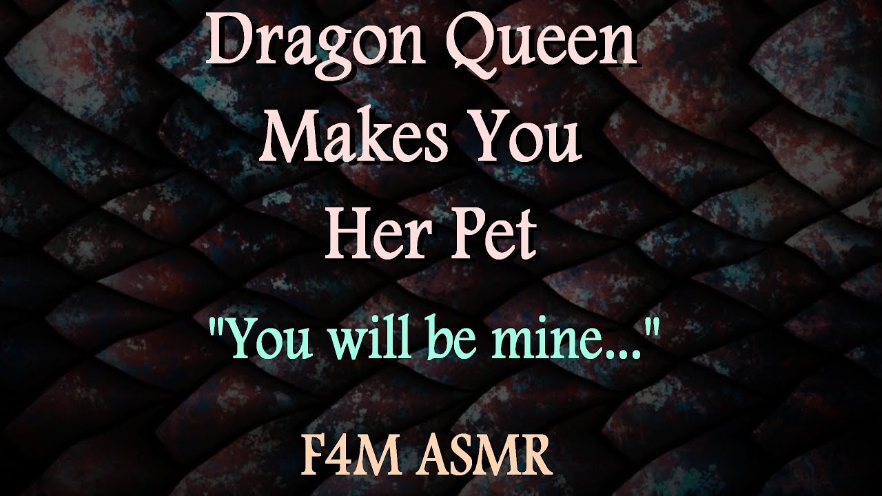 [F4M] Dragon Queen Makes You Her Pet (ASMR), (F4M ASMR), (Dragon asmr ...