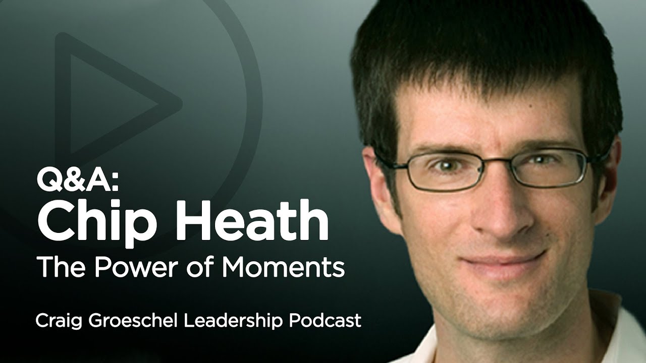 Q&A with Chip Heath: The Power of Moments - Craig Groeschel Leadership ...