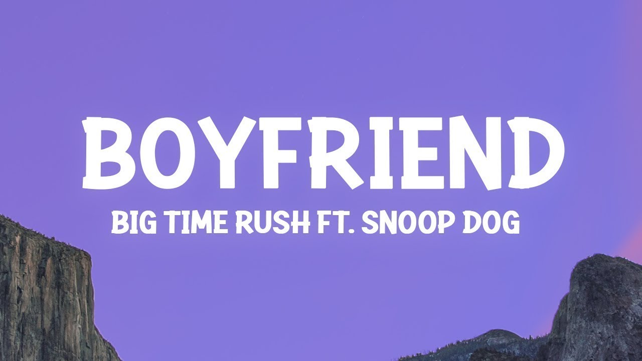 Big Time Rush - Boyfriend (Lyrics) ft. Snoop Dogg / 1 hour Lyrics - YouTube