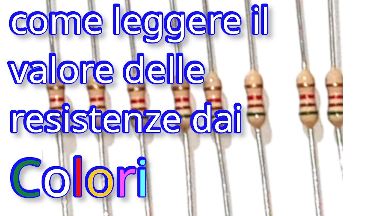 H011 - Come leggere il Codice dei Colori della Resistenza elettronica ...