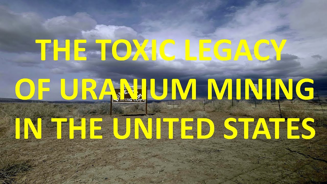 The Toxic Legacy of Uranium Mining in the United States - YouTube