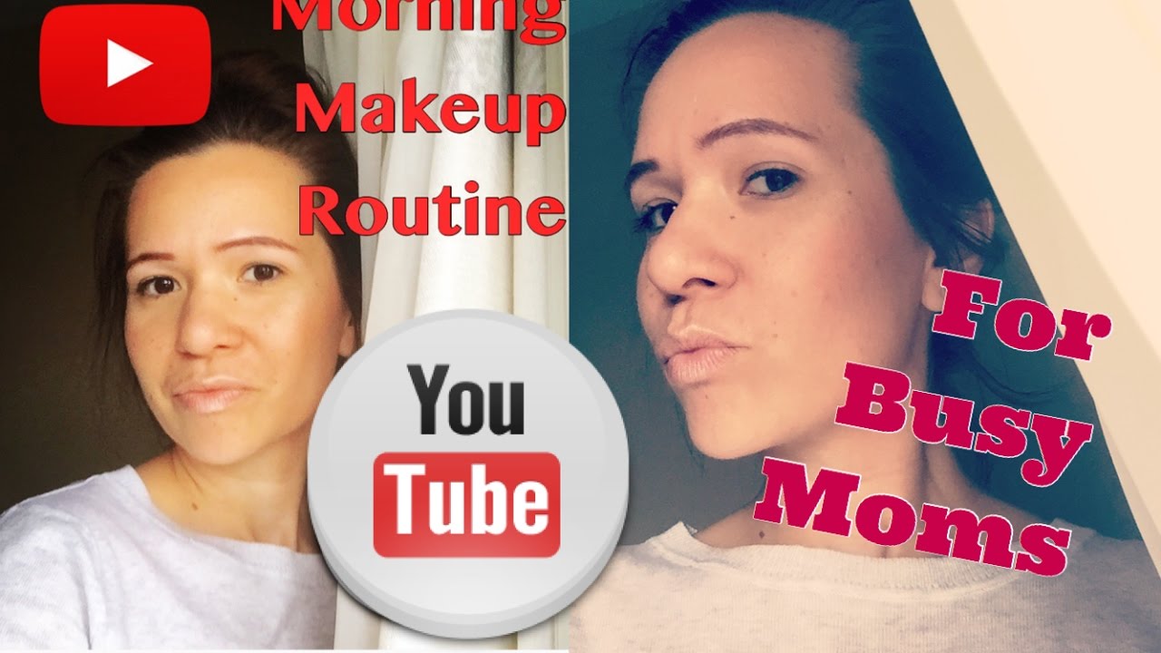 Morning routine makeup for Busy Moms - YouTube