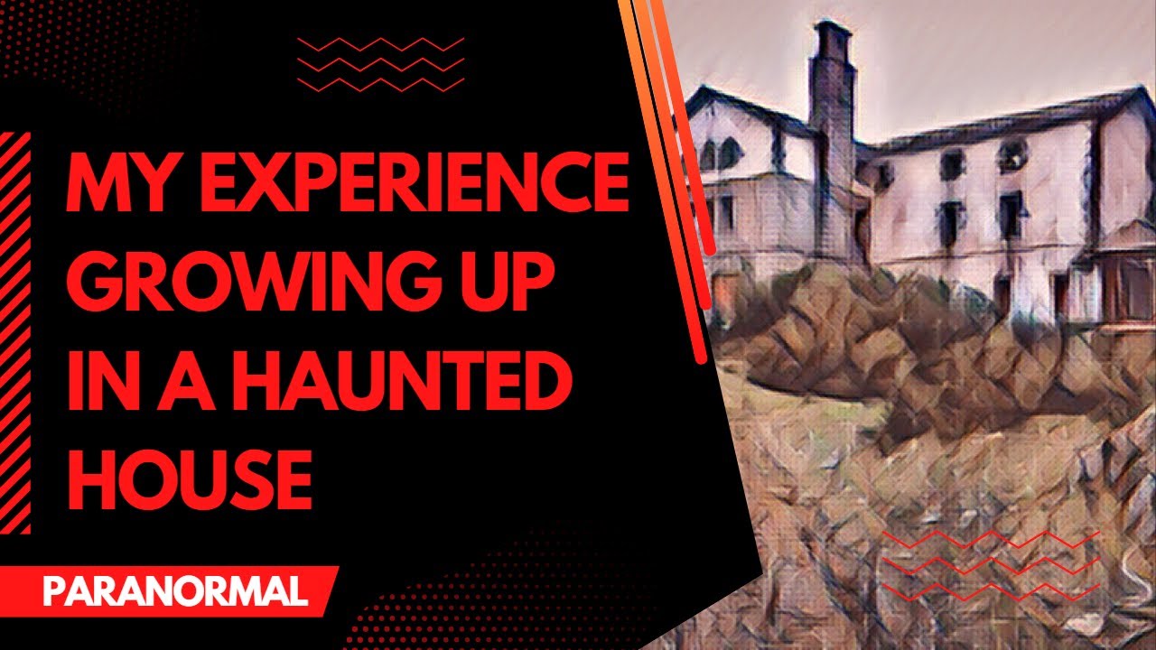 My experience growing up in a haunted house - YouTube