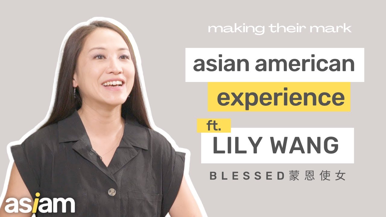 My Asian American Experience | Lily Wang | Making Their Mark - YouTube