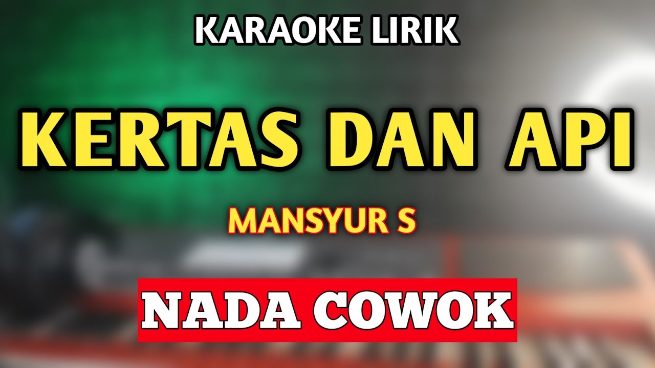 KERTAS DAN API KARAOKE DANGDUT NADA COWOK PRIA - MANSYUR S - YouTube