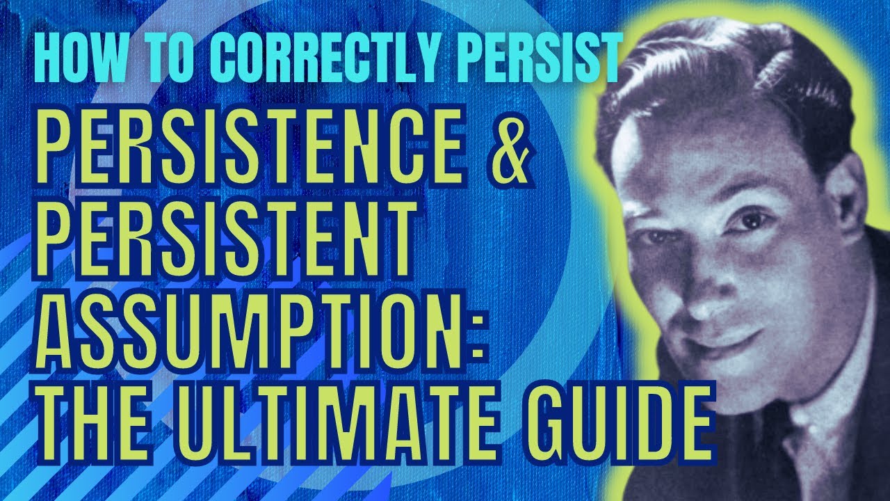 Neville Goddard: What is Persistence, Persistent Assumption & 5 tips on ...