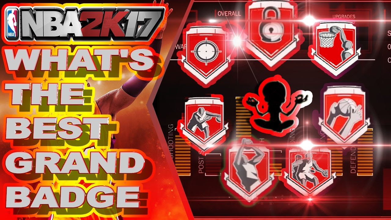 WHATS THE BEST GRAND BADGE IN NBA 2K17 - NBA 2K17 BRUTAL THOUGHTS - YouTube