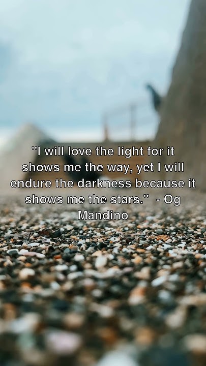 I will love the light for it shows me the way yet I will endure the ...