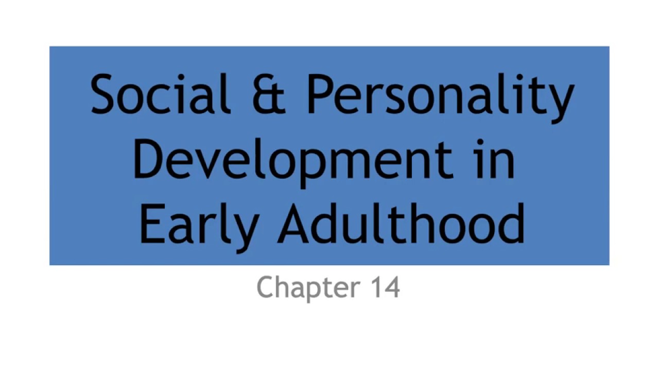 14 Social Personality Development In Early Adulthood YouTube 14-social-personality-development-in-early-adulthood-youtube