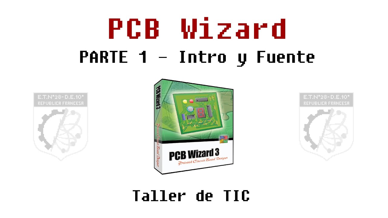 PCB Wizard 1 - Intro y Fuente / Taller de TIC ET28 - YouTube