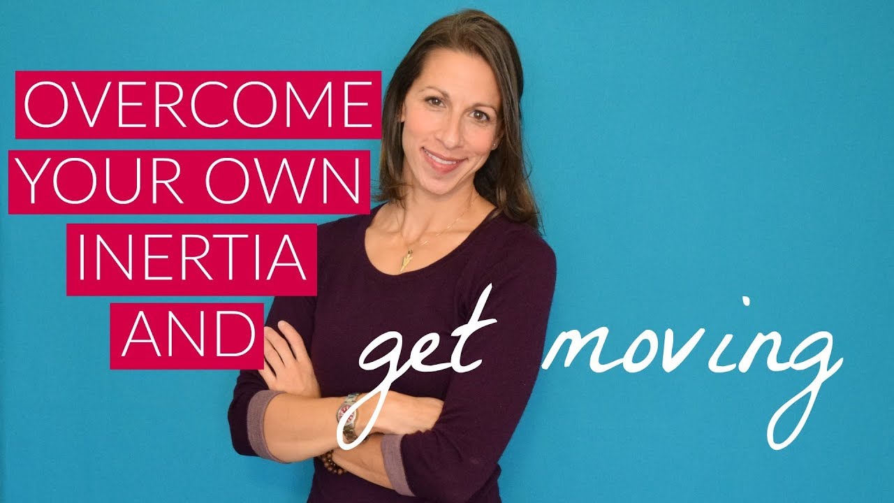 How To Overcome Your Own Inertia and Get Moving - YouTube