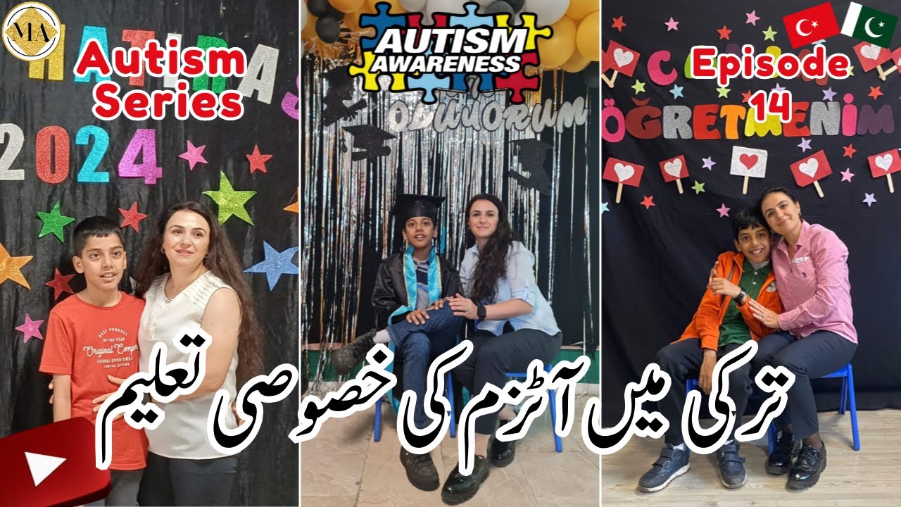 Autism Special Education in Turkey | Maleeha Arif Autism Series ...