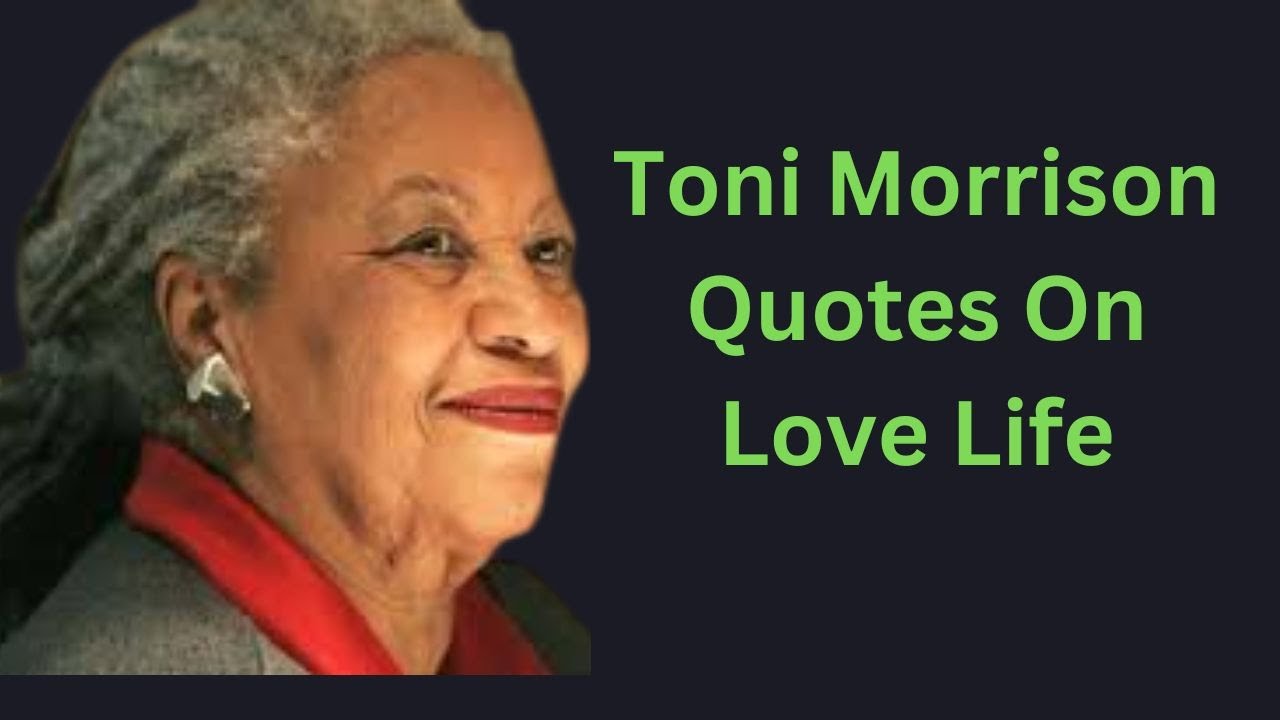 Toni Morrison Quotes On Love Life !! And Racism - YouTube