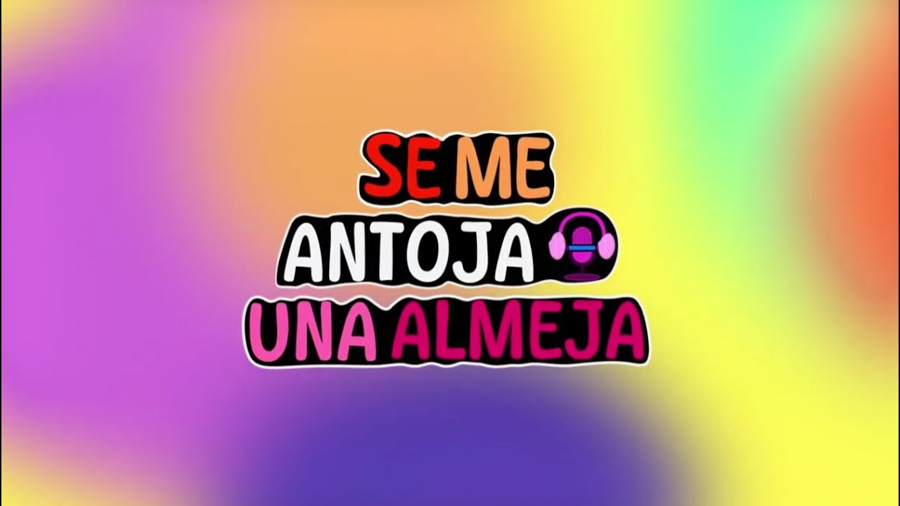 🎙️ Programa N°7 – “ADULTES MAYORES” | Se Me Antoja una Almeja 🐚🌈 - YouTube