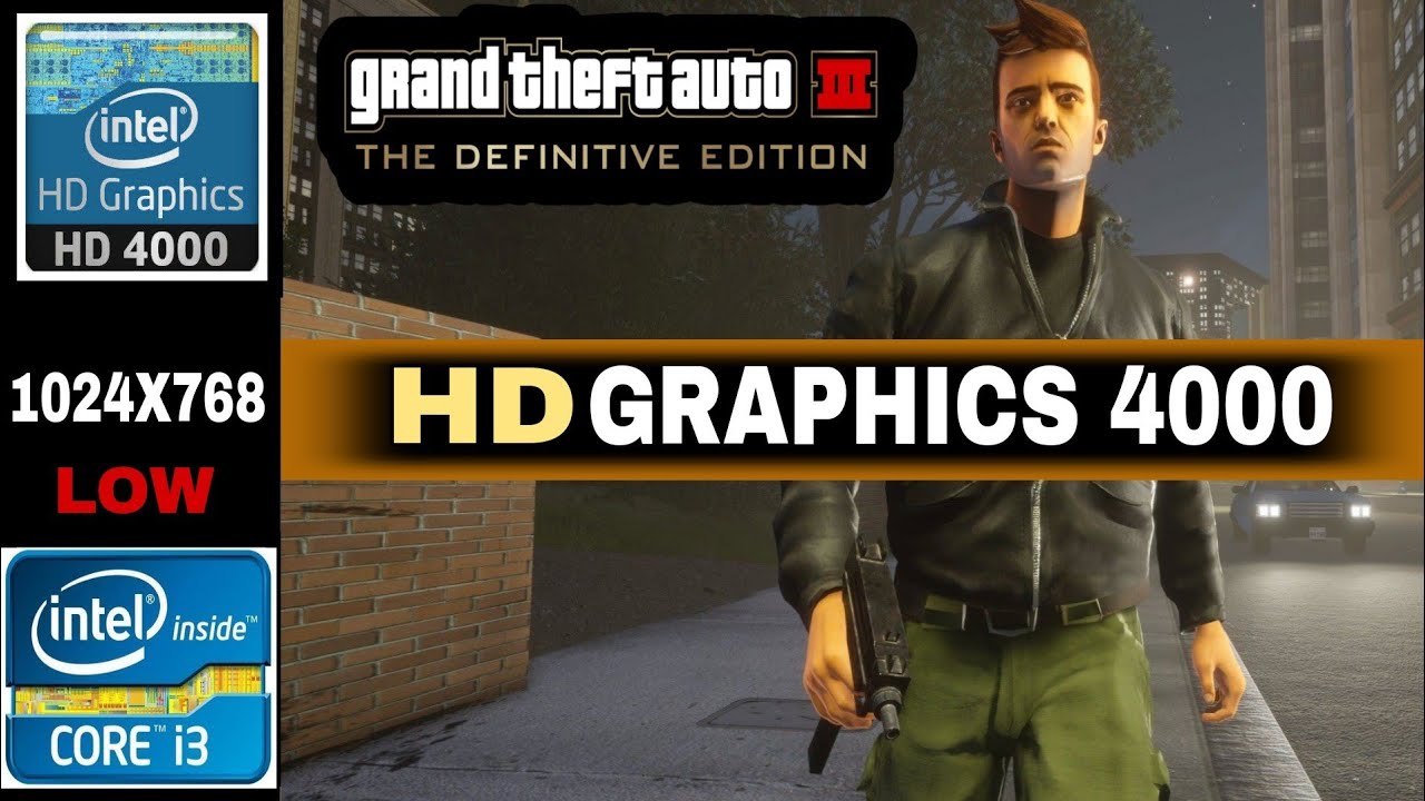 GTA 3 – The Definitive Edition intel HD Graphics 4000 | 1024X768 | GTA ...