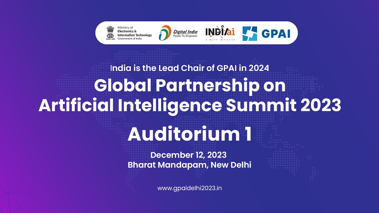 GPAI Summit 2023- Auditorium 1, Bharat Mandapam - YouTube