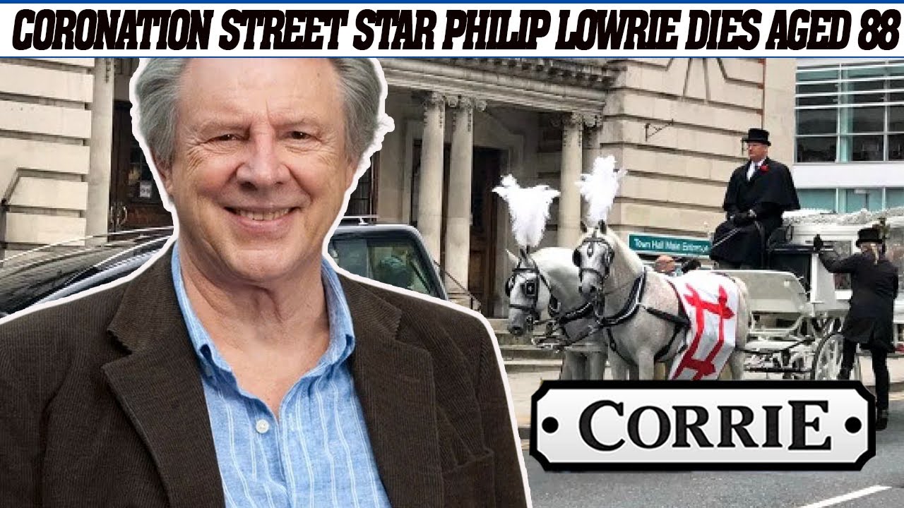 Coronation Street Legend Philip Lowrie Dies Aged 88 – Tributes Pour In ...