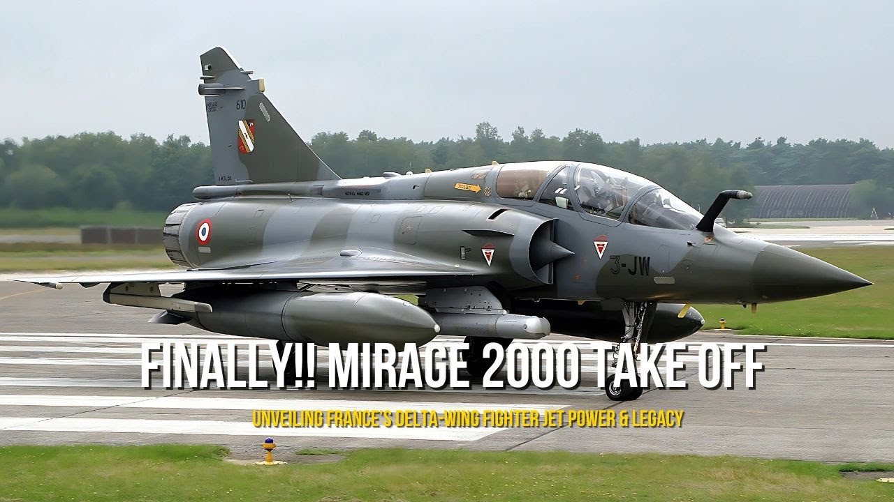 Finally!! Mirage 2000 Take Off | Unveiling France’s Delta-Wing Fighter ...