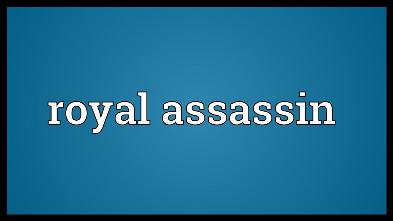 Royal assassin Meaning - YouTube