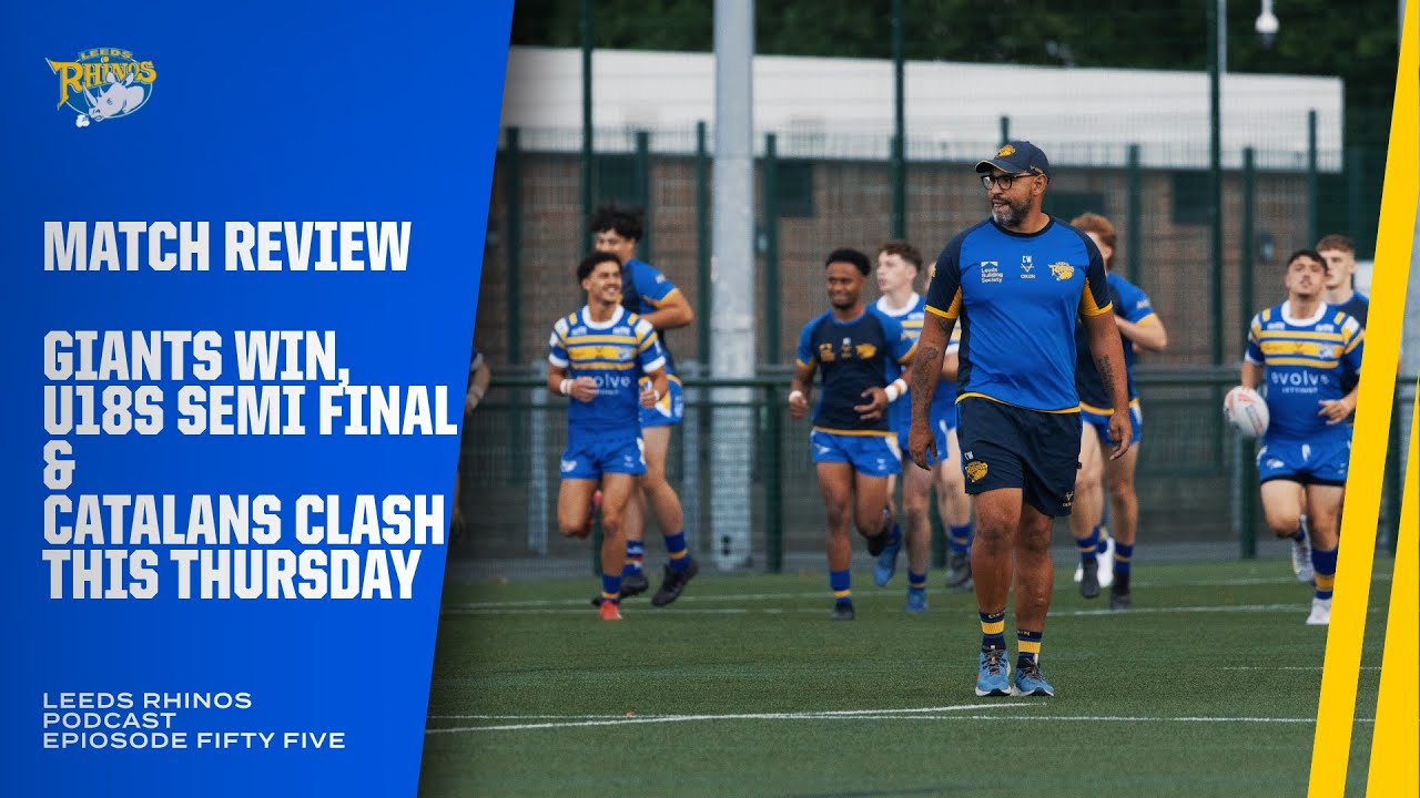 The Leeds Rhinos Podcast | Ep 55 - Chev Walker talks Giants win and ...