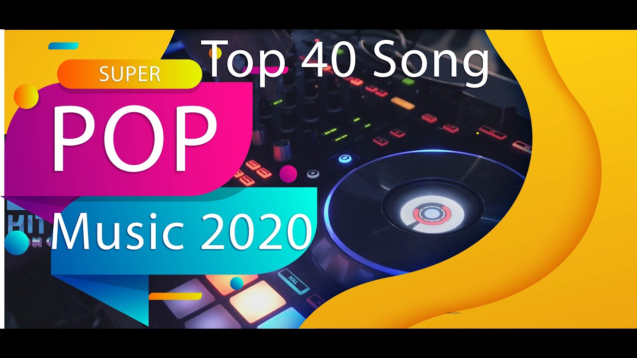 Pop Music 2020 Top Hit English Song 2020 Pop Hits 2020 New Popular ...