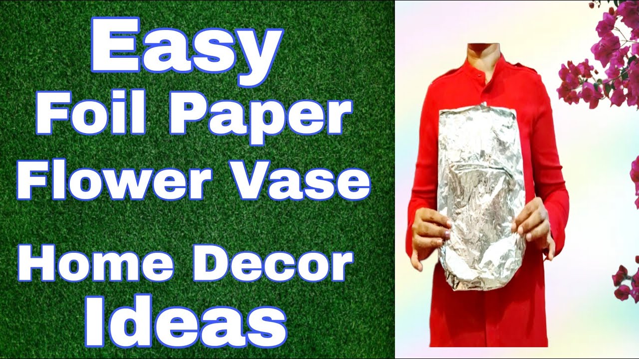Why This Aluminium Foil Flower Vase Is So Special - YouTube