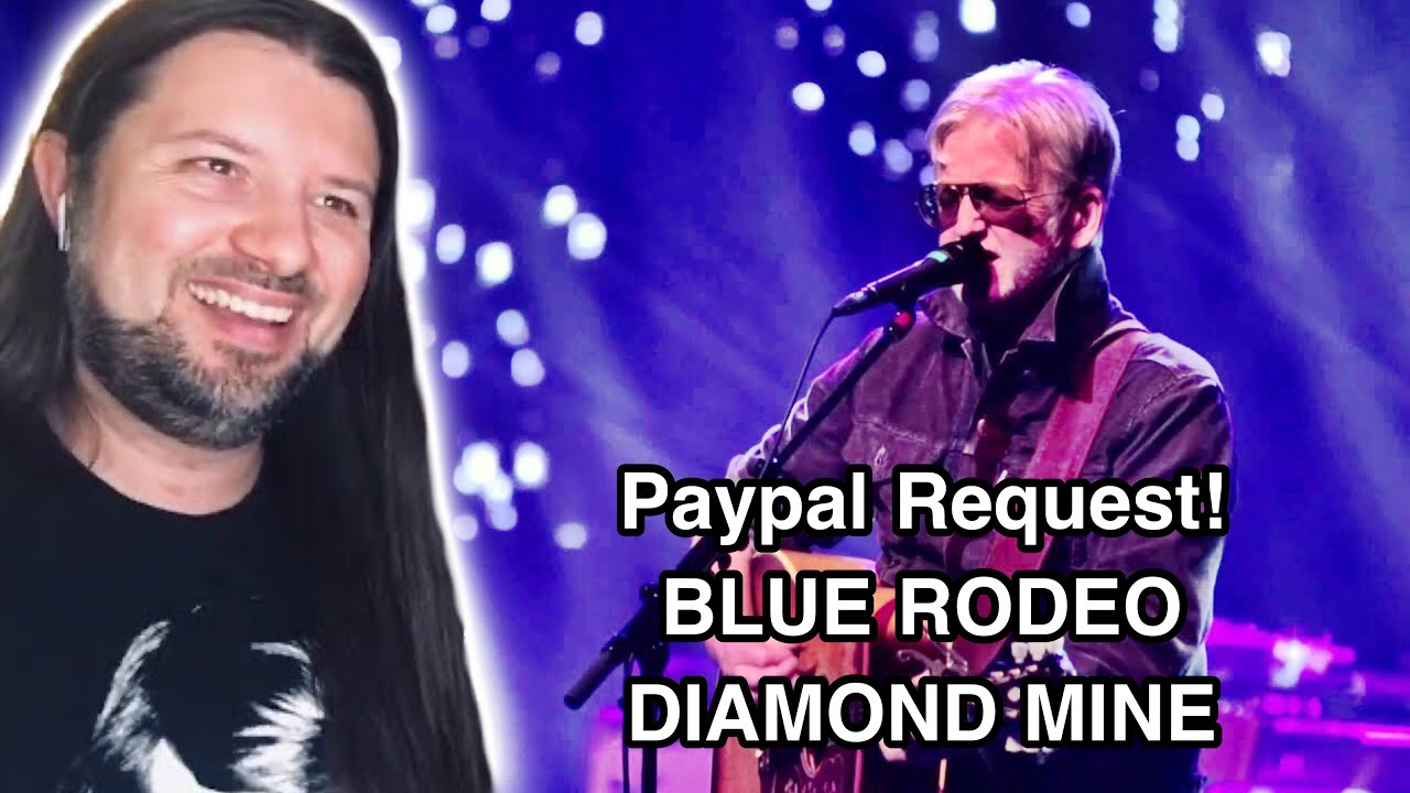 REACTION! BLUE RODEO Diamond Mine Music Video PAYPAL REQUEST First Time ...