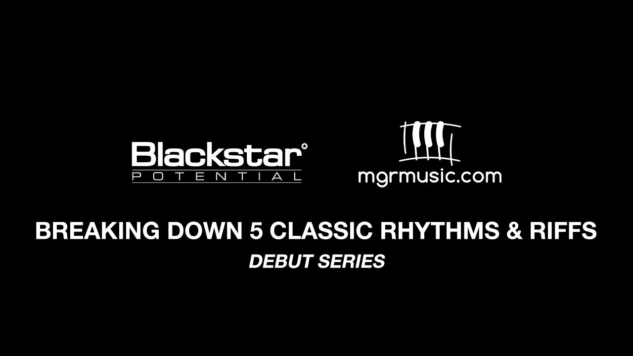 Breaking Down 5 Classic Rhythms and Riffs - Blackstar