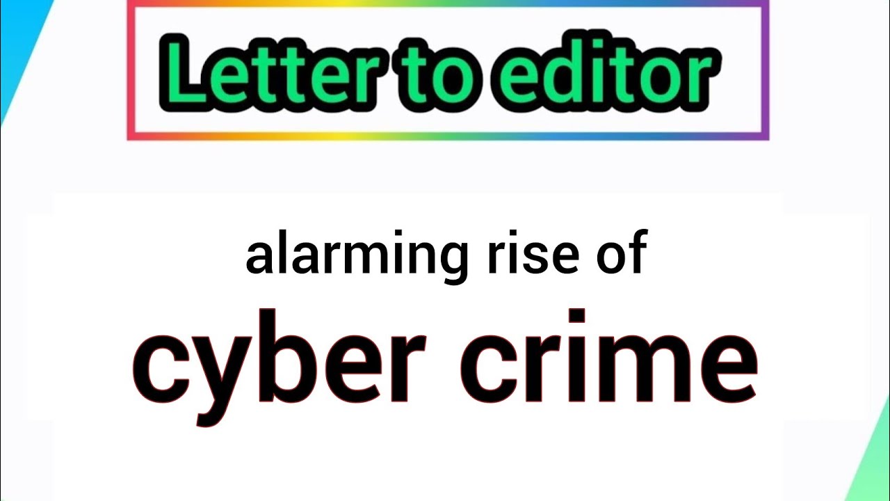 write a letter to the editor about cyber crime | hs english 2023 ...